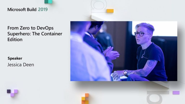 Microsoft Build 2019 | From Zero to DevOps Superhero: The Container Edition - aster.cloud