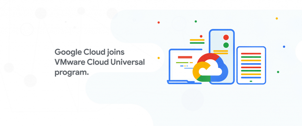 Google Cloud VMware Engine Now A Part Of VMware Cloud Universal Program ...